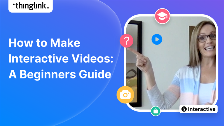 How to Make Interactive Videos: A Beginners Guide | ThingLink Blog