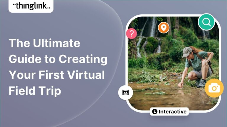 The Ultimate Guide to Creating Your First Virtual Field Trip ...