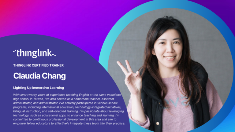ThingLink Spotlight! Lighting Up Immersive Learning with Claudia Chang ...
